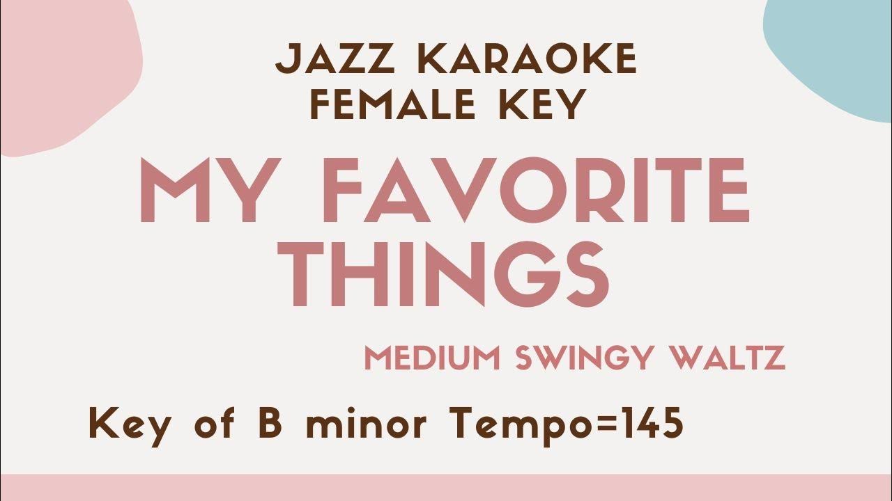 My favorite things - The lower female key - Jazz Sing along instrumental KARAOKE BGM with lyrics ...