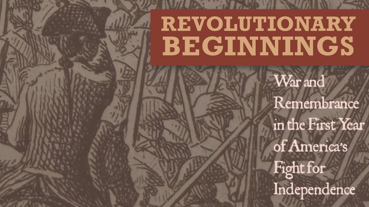 Revolutionary Beginnings: War and Remembrance in the First Year of ...
