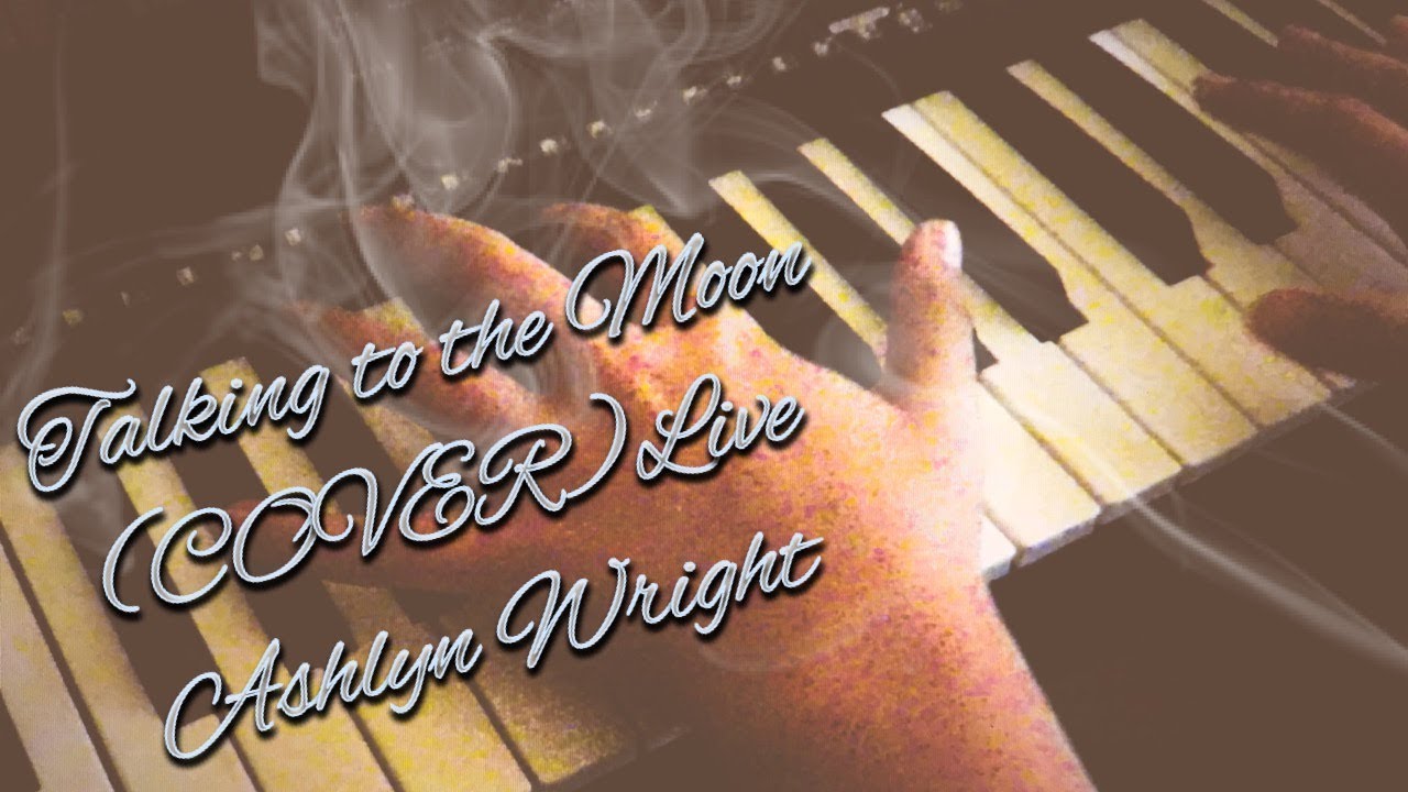 Talking to the Moon (Cover) Live by 14 year old Ashlyn Wright - YouTube