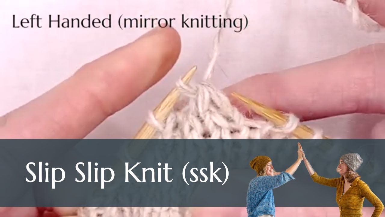 Knitting Fundamentals: the SSK (slip slip knit) decrease for Left ...