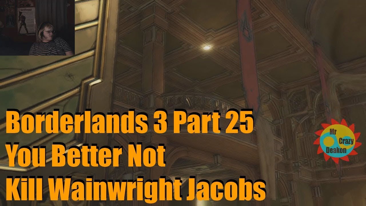 Borderlands 3 Part 25 You Better Not Kill Wainwright Jacobs - YouTube