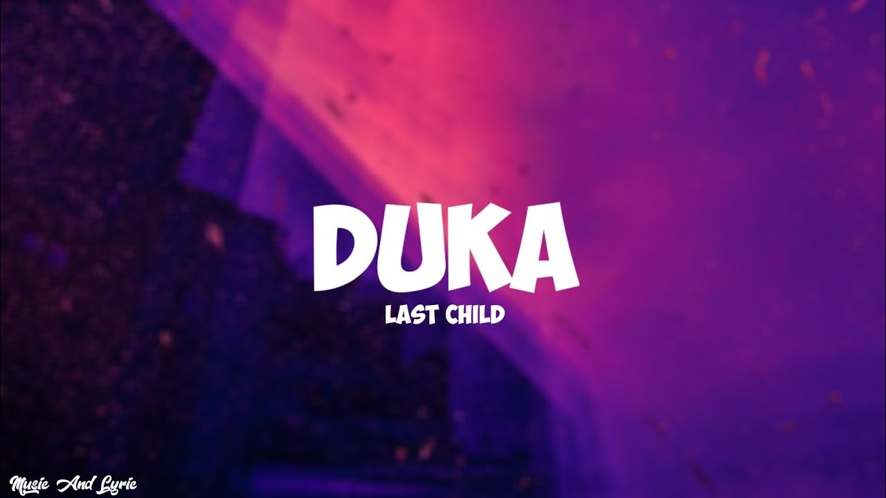 DUKA - LAST CHILD | MUSIC AND LYRICS - YouTube