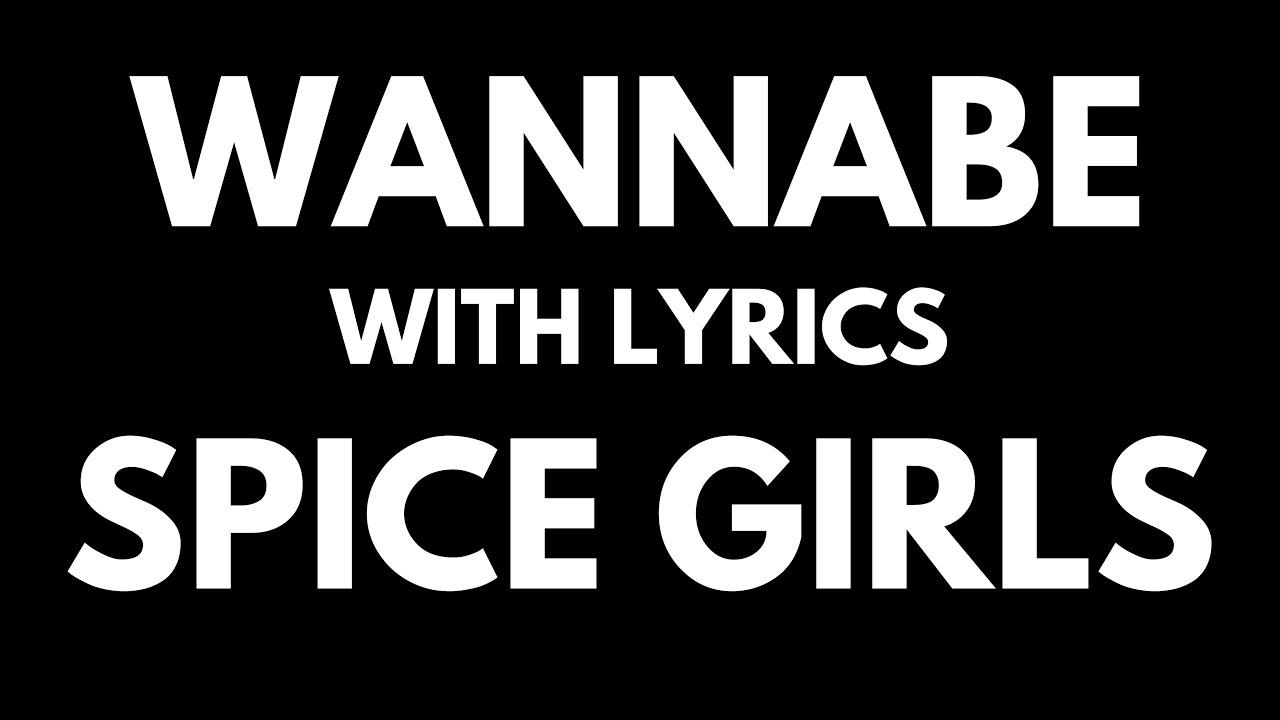 Spice Girls - Wannabe with Lyrics - YouTube