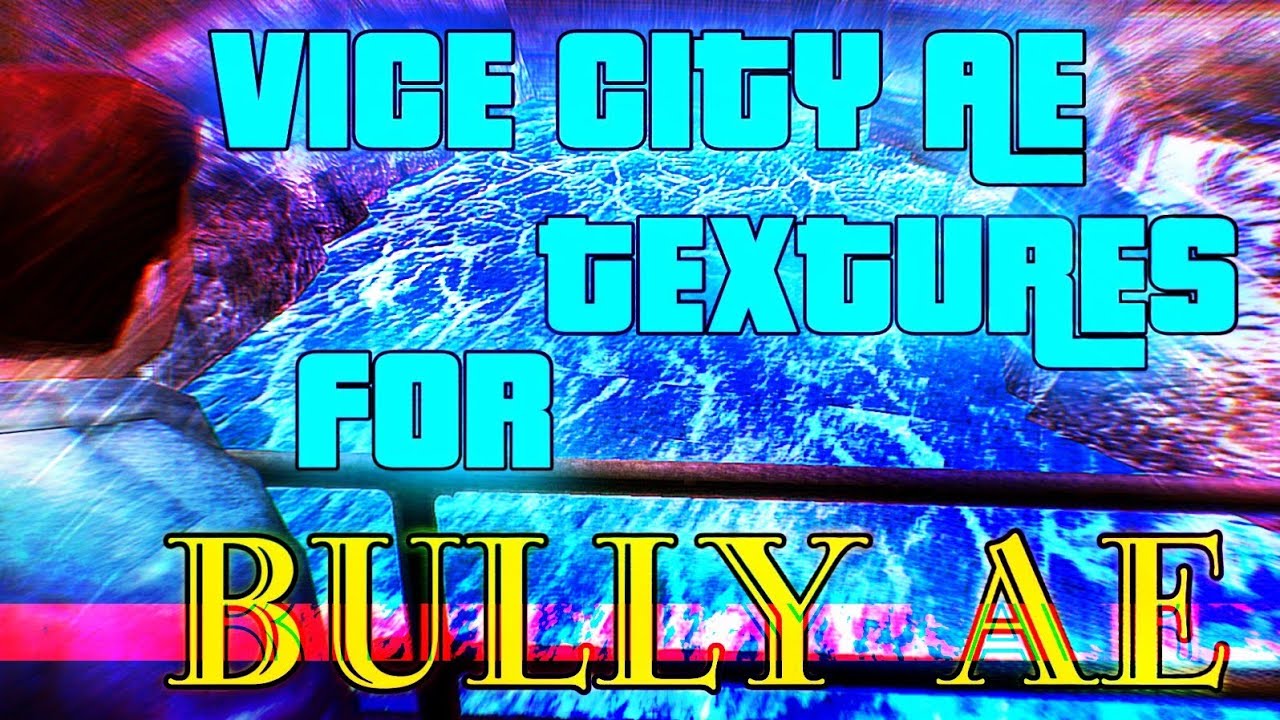 Vice City Textures for Bully AE (Update soon..) - Bully Anniversary ...