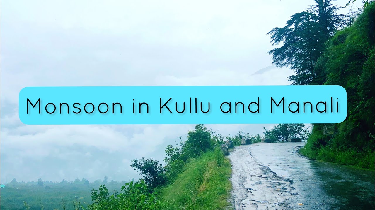 Scenes from monsoon in Kullu and Manali - YouTube