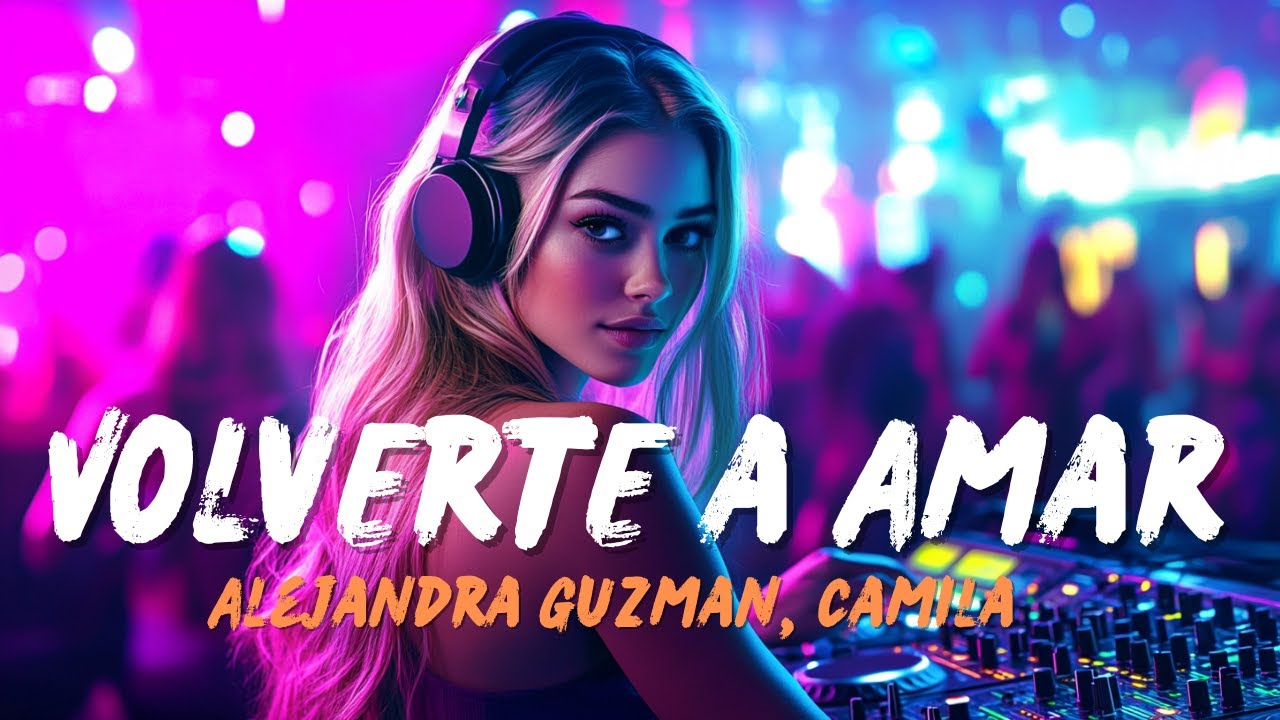 Alejandra Guzmán, Camila - Volverte a Amar (Lyrics/ Letra) - YouTube