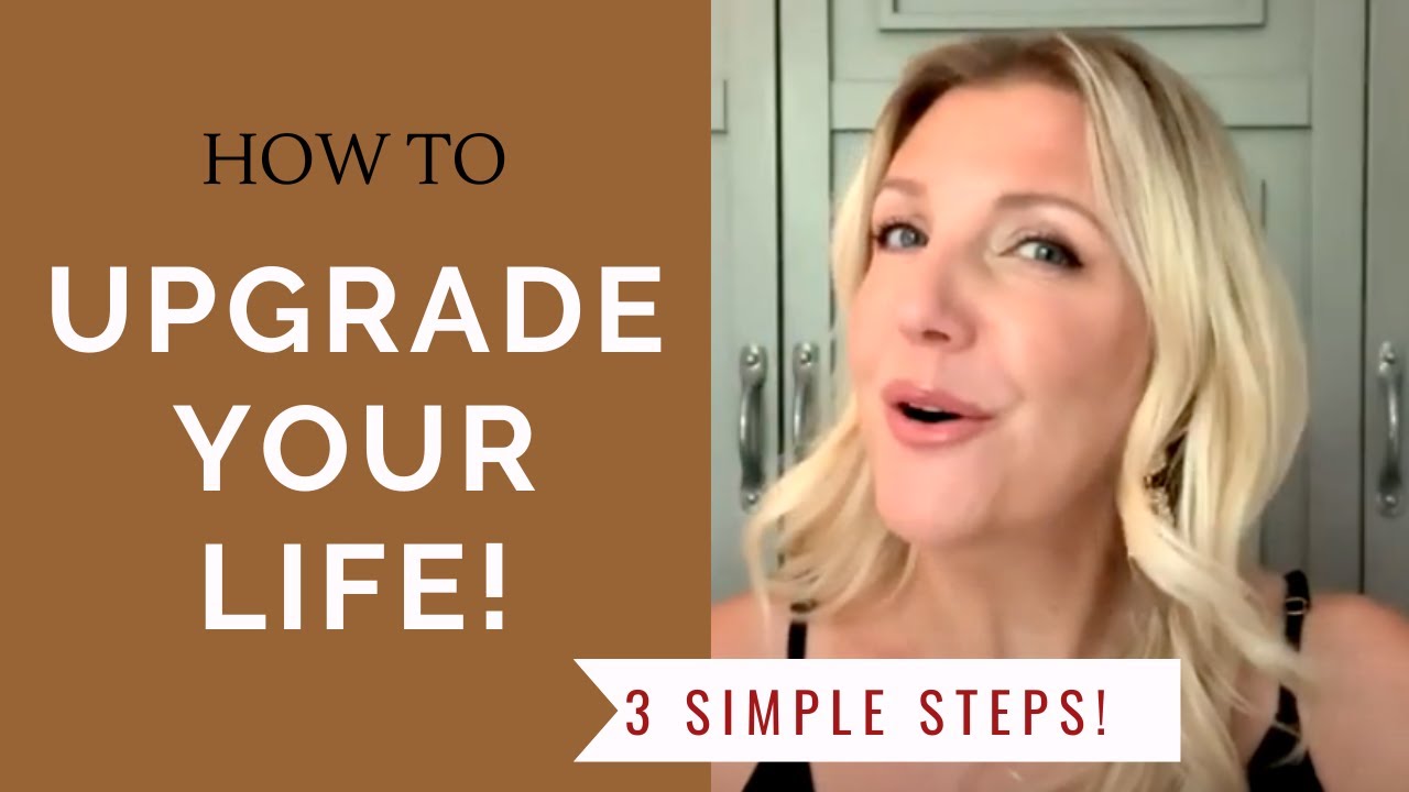 UPGRADE YOUR LIFE IN 3 STEPS *Manifesting the next best YOU* | The ...