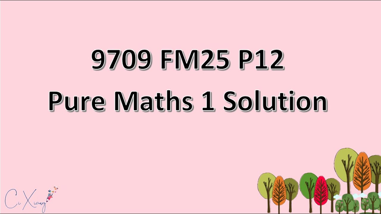 9709/12/F/M/25 CAIE A-level Pure Mathematics 1 Solution - YouTube