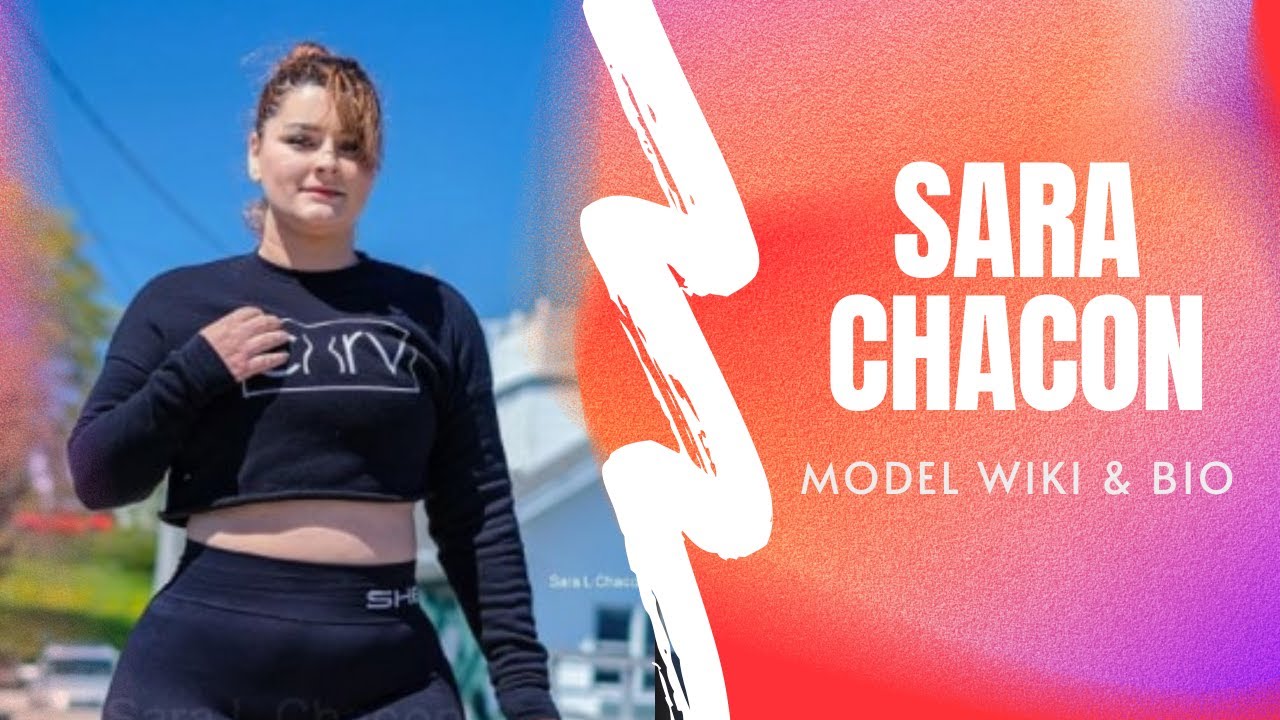 Sara Chaco - Biography, Age, Height, Weight, Outfits Idea, Plus Size ...