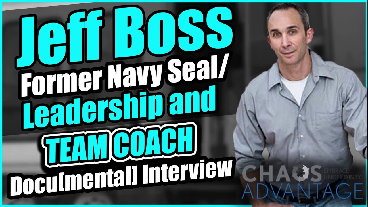 Interview: On Fear, Discipline, & Leadership | Jeff Boss, Former Navy ...