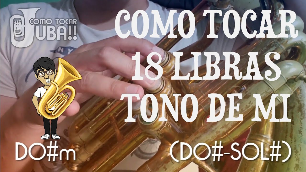 COMO TOCAR TUBA | 18 LIBRAS | TONO DE MI - YouTube