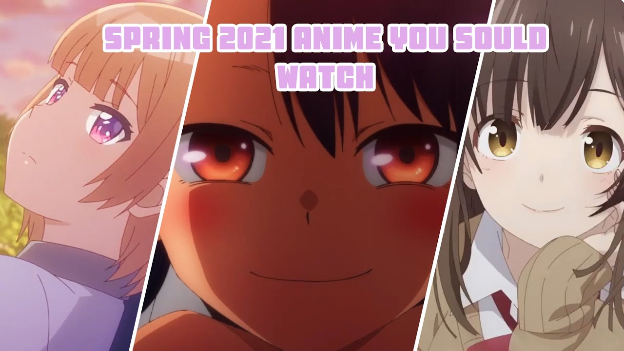 Spring 2021 Anime You Should Watch - YouTube