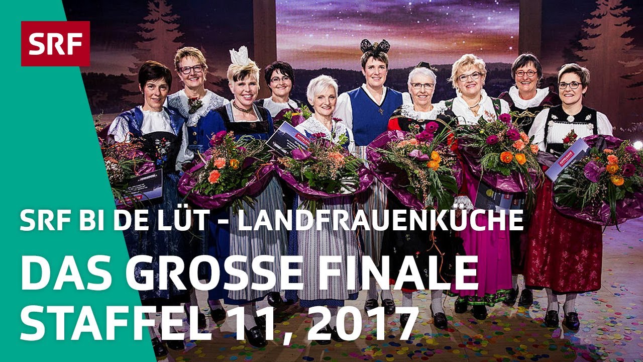 Das gross Finale Staffel 11| Landfrauenküche 2017 – SRF bi de Lüt | SRF - YouTube