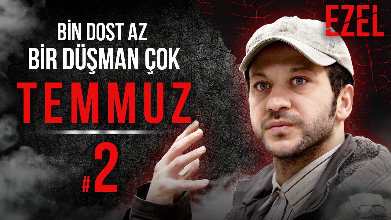 Bin Dost Az, Bir Düşman Çok - Temmuz #2 | Ezel - YouTube