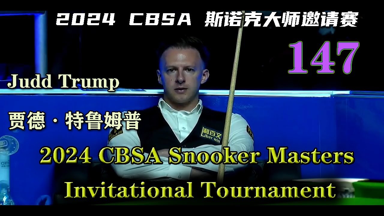 Judd Trump 147 / 2024 CBSA Snooker Masters Invitational Tournament ...