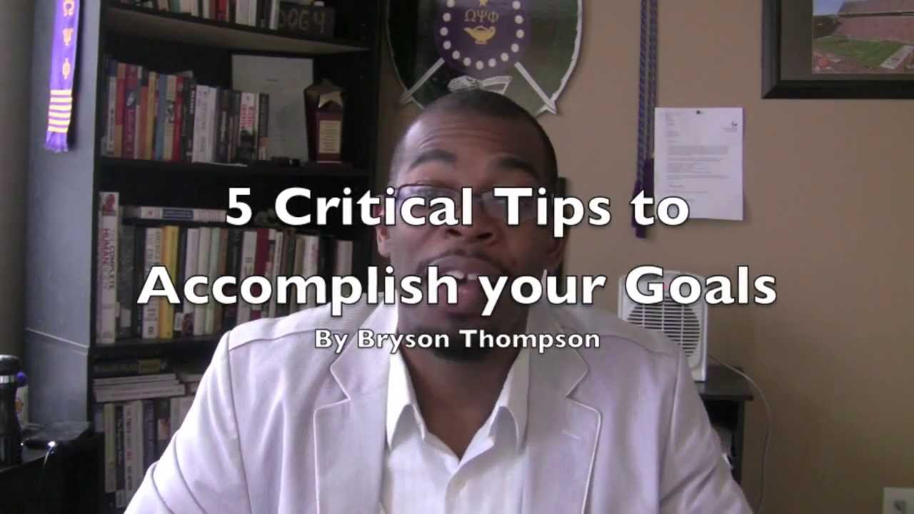 5 Keys to Accomplishing your goals - Bryson Thompson - Bryson's Corner ...