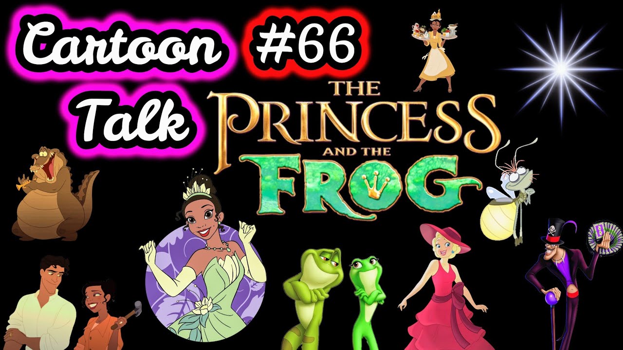 Cartoon Talk #66 The Princess And The Frog - YouTube