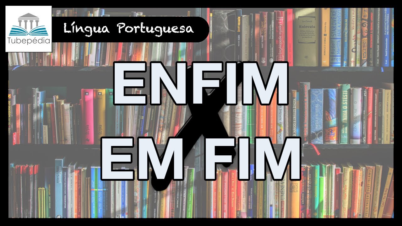 Aprenda a usar ENFIM e EM FIM - YouTube