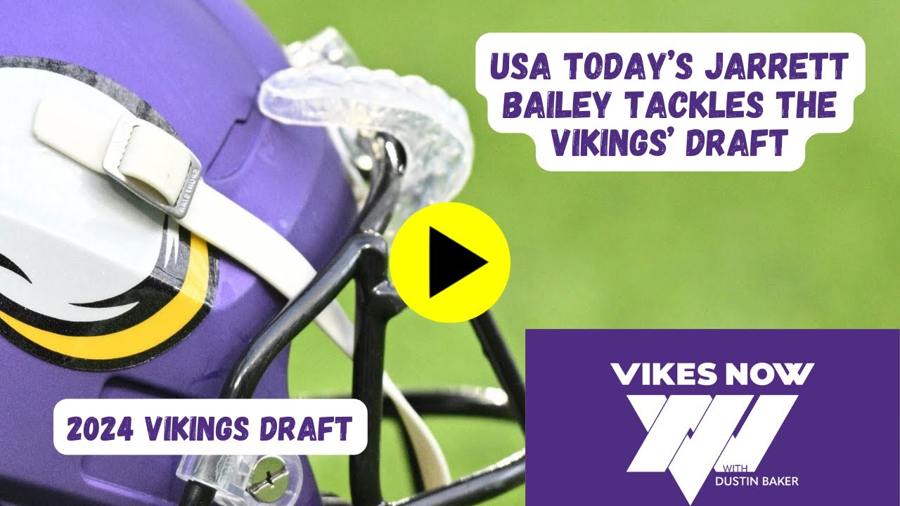 USA Today’s Jarrett Bailey Tackles the Vikings’ Draft - YouTube