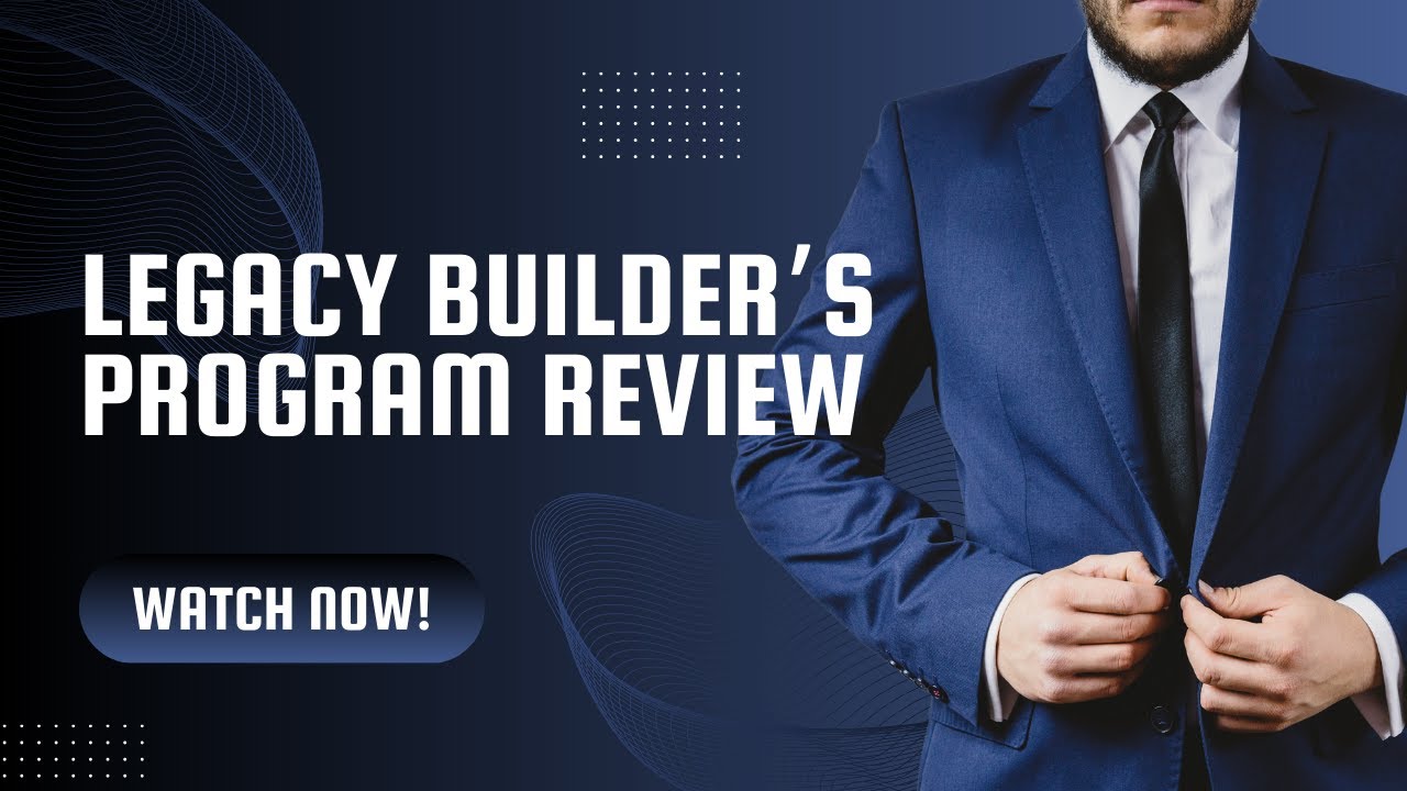 The Legacy Builders Program Review - YouTube