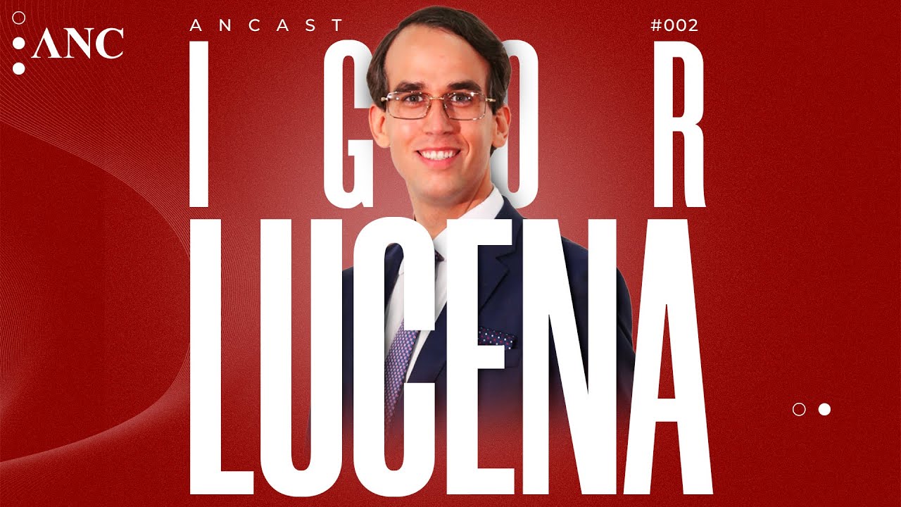 IGOR LUCENA | ANCAST #002 - YouTube