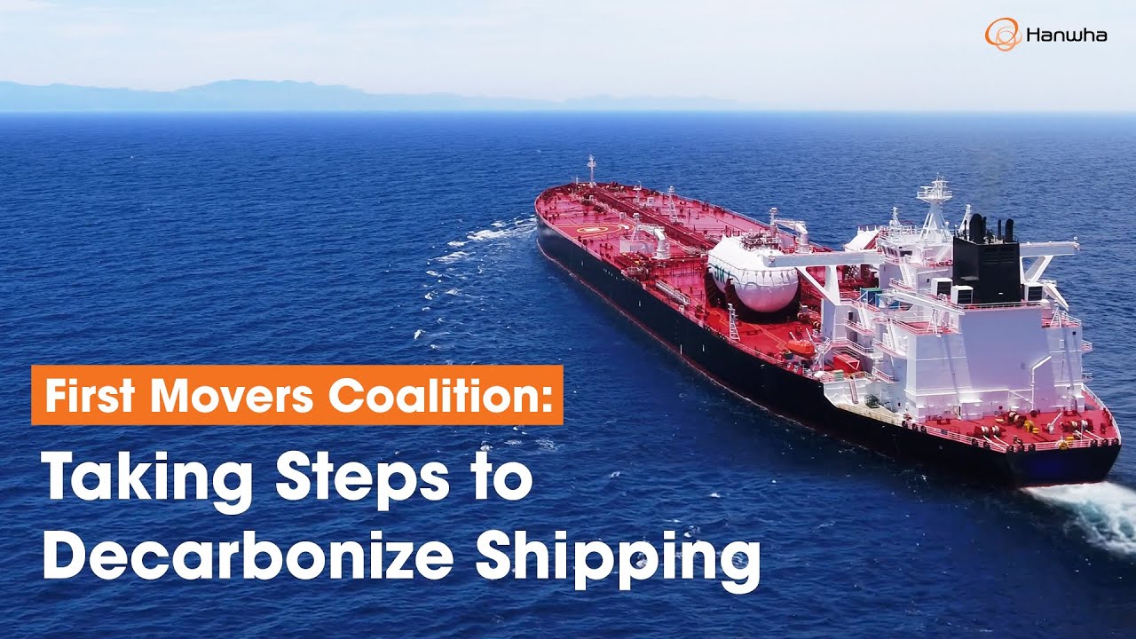First Movers Coalition: How Hanwha is Taking Steps to Decarbonize Shipping - YouTube