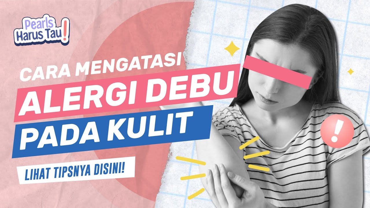 CARA MENGATASI ALERGI DEBU DI KULIT - YouTube