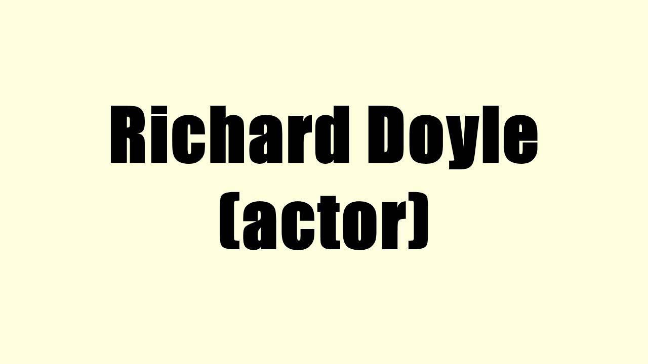 Richard Doyle (actor) - YouTube