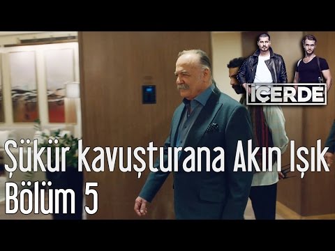 İçerde 5. Bölüm - Şükür Kavuşturana Akın Işık