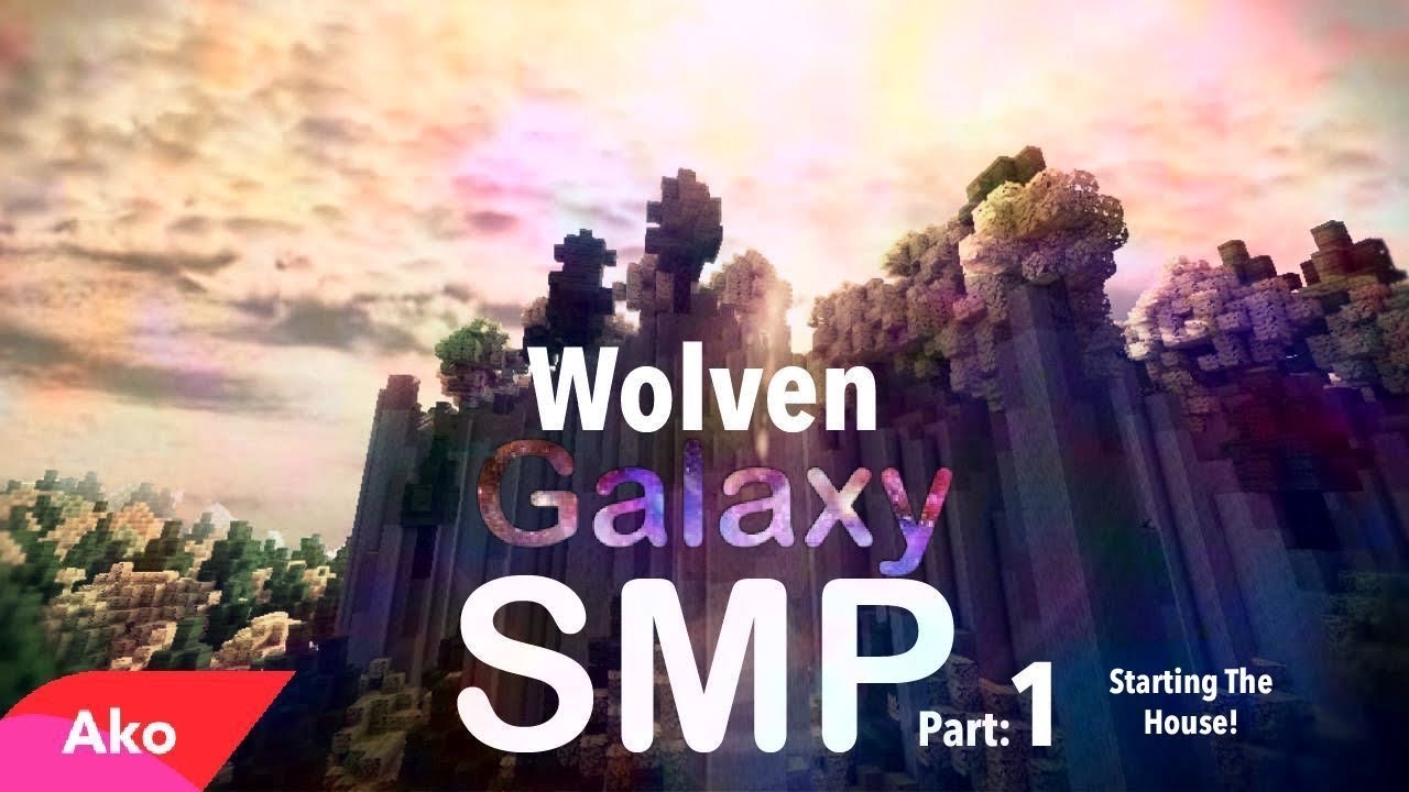 Wolven Galaxy SMP: Part 1 - Starting on the House (Season 1) - YouTube