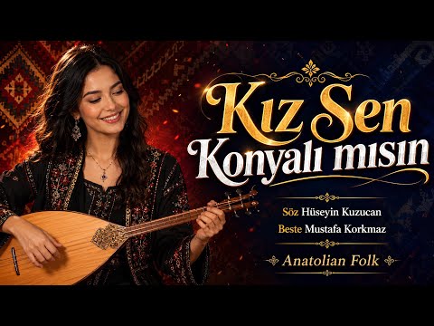 Kız Sen Konyalı mısın | Hareketli Türkü | Anatolian Folk