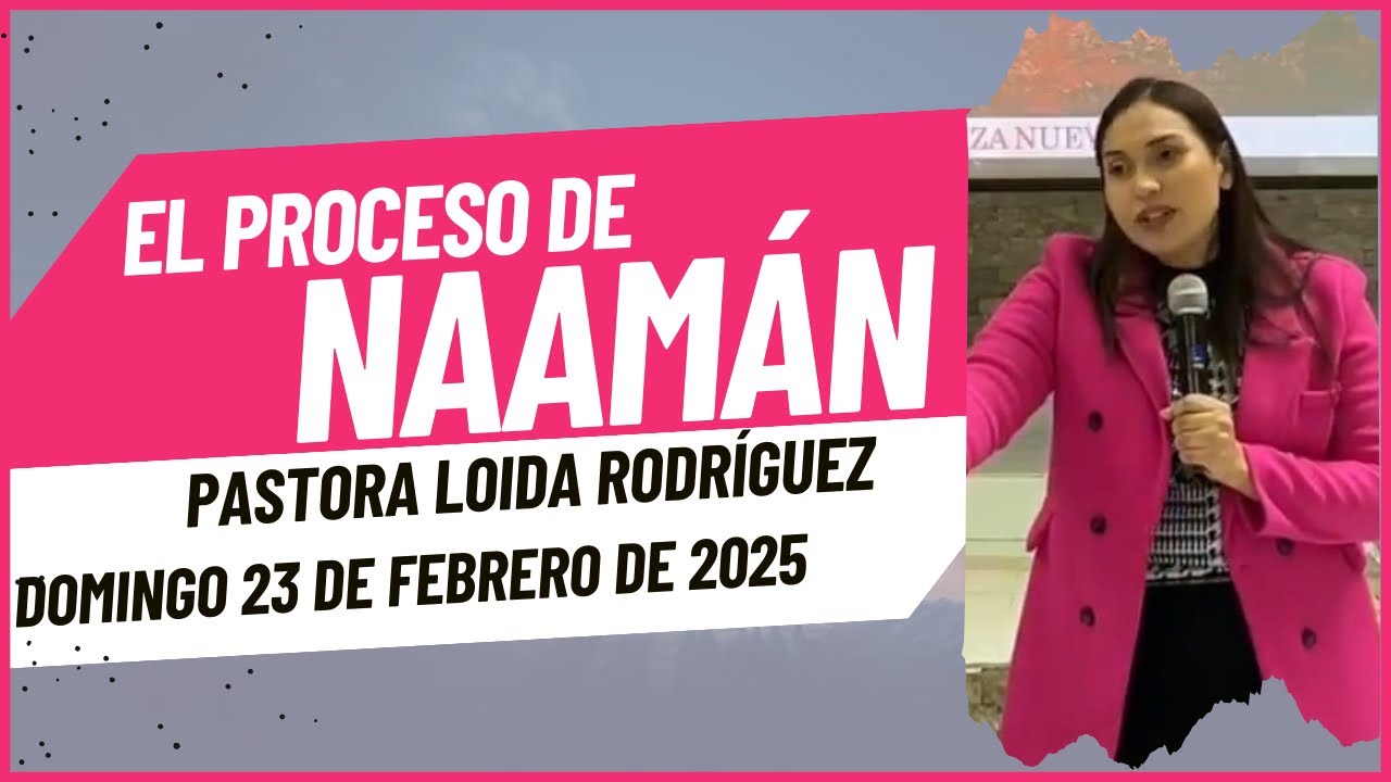 El Proceso De Naamán/Pastora Loida Rodríguez-Domingo 23 De Febrero De 2025 - YouTube