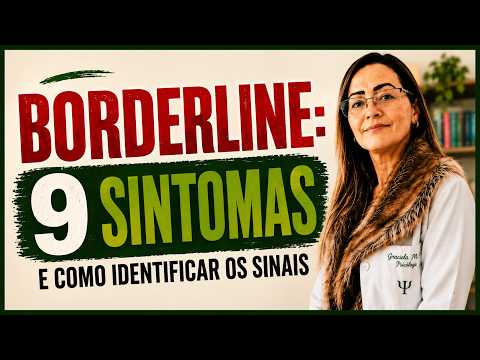 TRANSTORNO BORDERLINE: 9 Sintomas e Como Identificar os Sinais