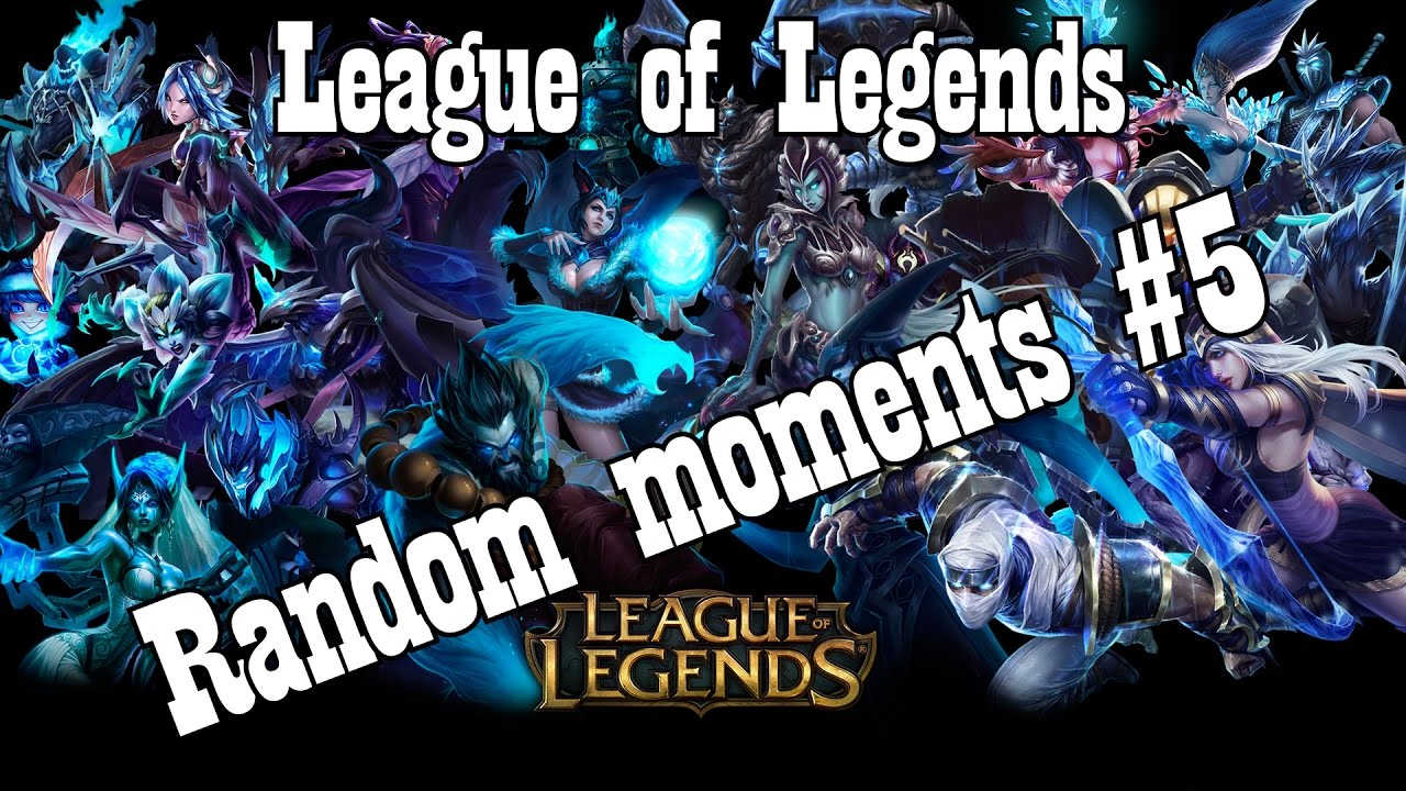 League of Legends - Random moments #5 - YouTube