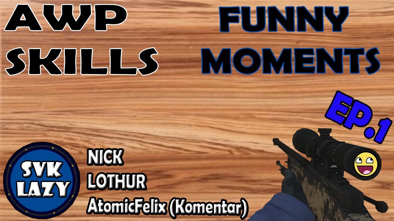 Funny Moments CS:GO AWP Skills, Squeaking Nick, Trolling Lothur - YouTube