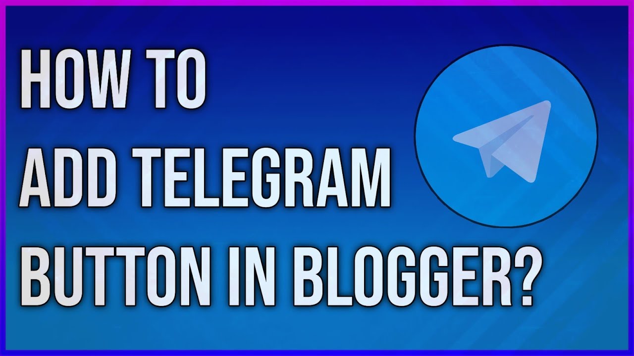 How To Add Telegram Button In Blogger? | Blogger Me Telegram Button ...