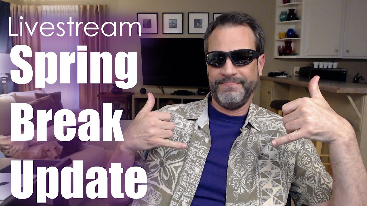 Spring Break Update (with Topic Timestamps) - YouTube