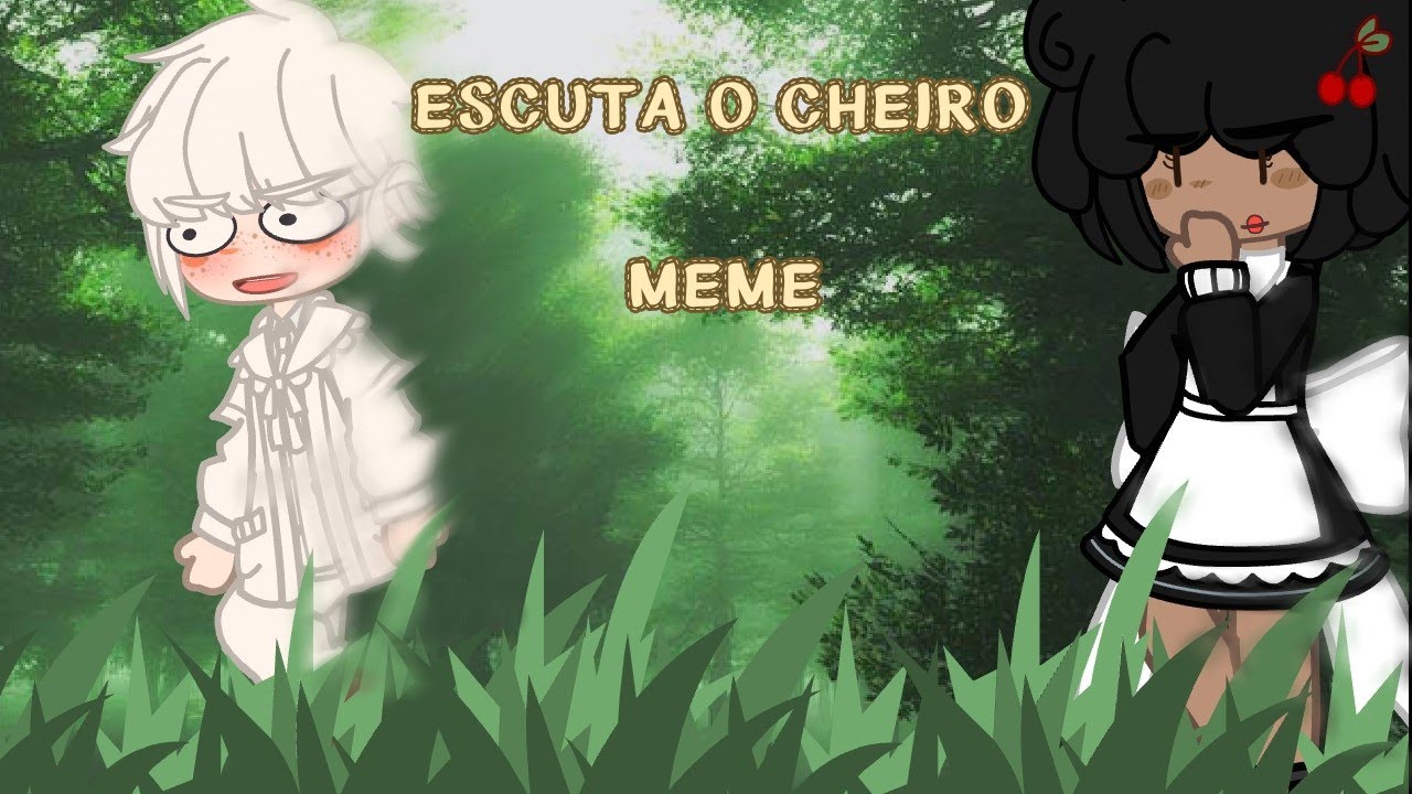 🍄•|| escuta o cheiro || meme/ler desc ||•🍄 - YouTube