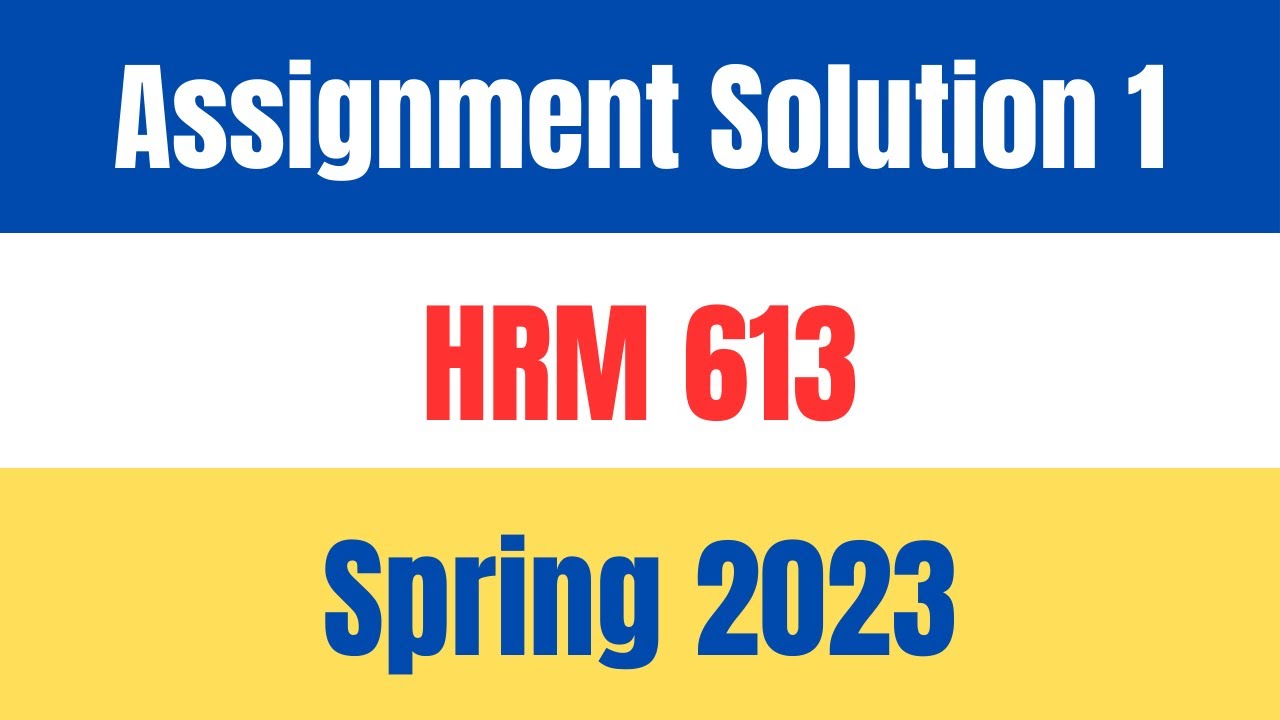 HRM 613 Spring correct assignment Solution with vulearningpoint - YouTube