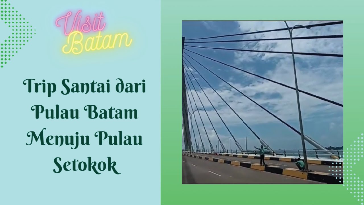 Trip Santai Pulau Batam ke Pulau Setokok, Melewati Jembatan Barelang 1 ...