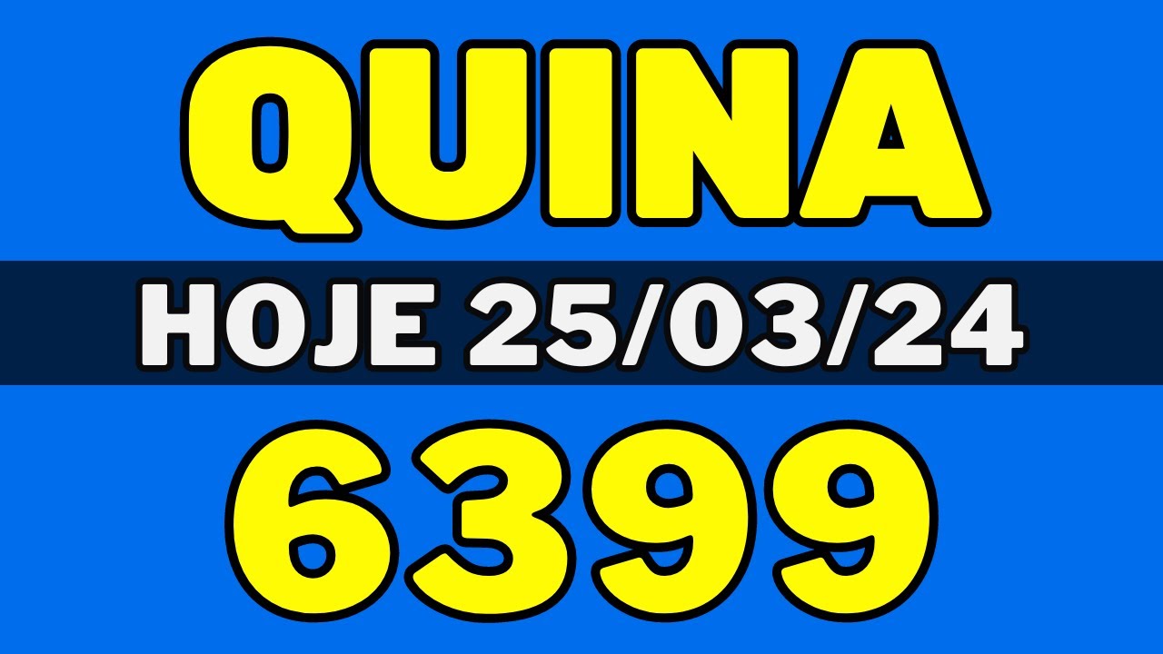 🍀Quina 6399 - Resultado Quina 6399 - Quina de hoje 6399 (25-03-24 ...