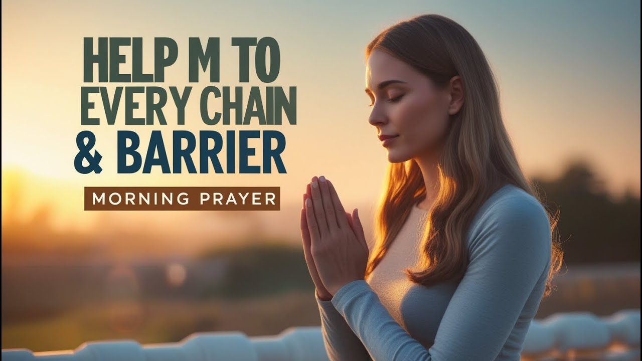 Powerful Prayer to Break Every Chain and Barrier | Morning Prayer - YouTube