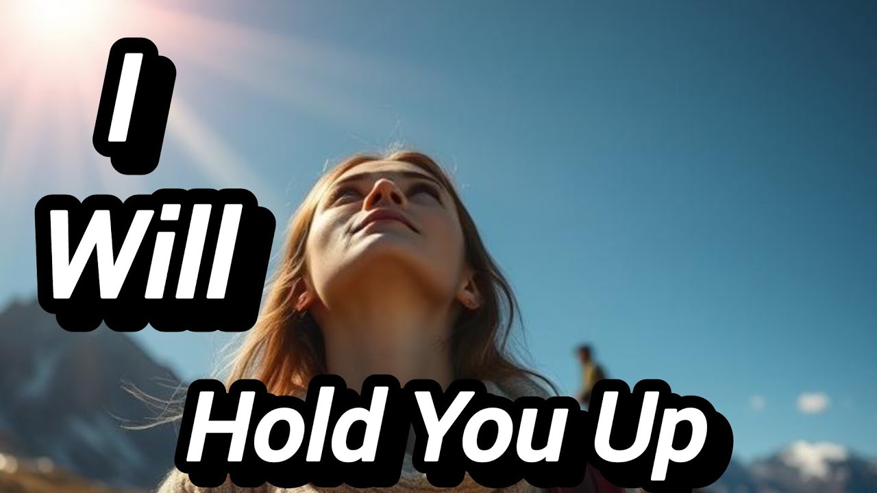I Will Hold You Up": - YouTube