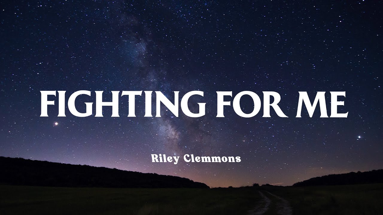 Riley Clemmons - Fighting For Me (Lyrics) - YouTube