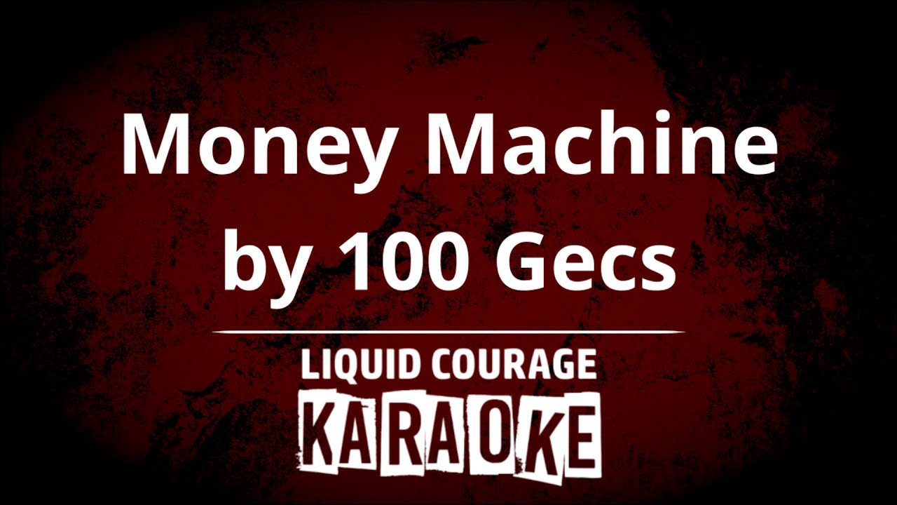 100 Gecs - Money Machine [KARAOKE - UPGRADED VIDEO] - YouTube
