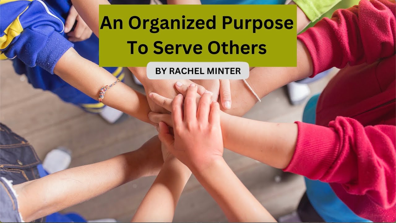 An Organized Purpose to Serve Others - Rachel Minter - YouTube