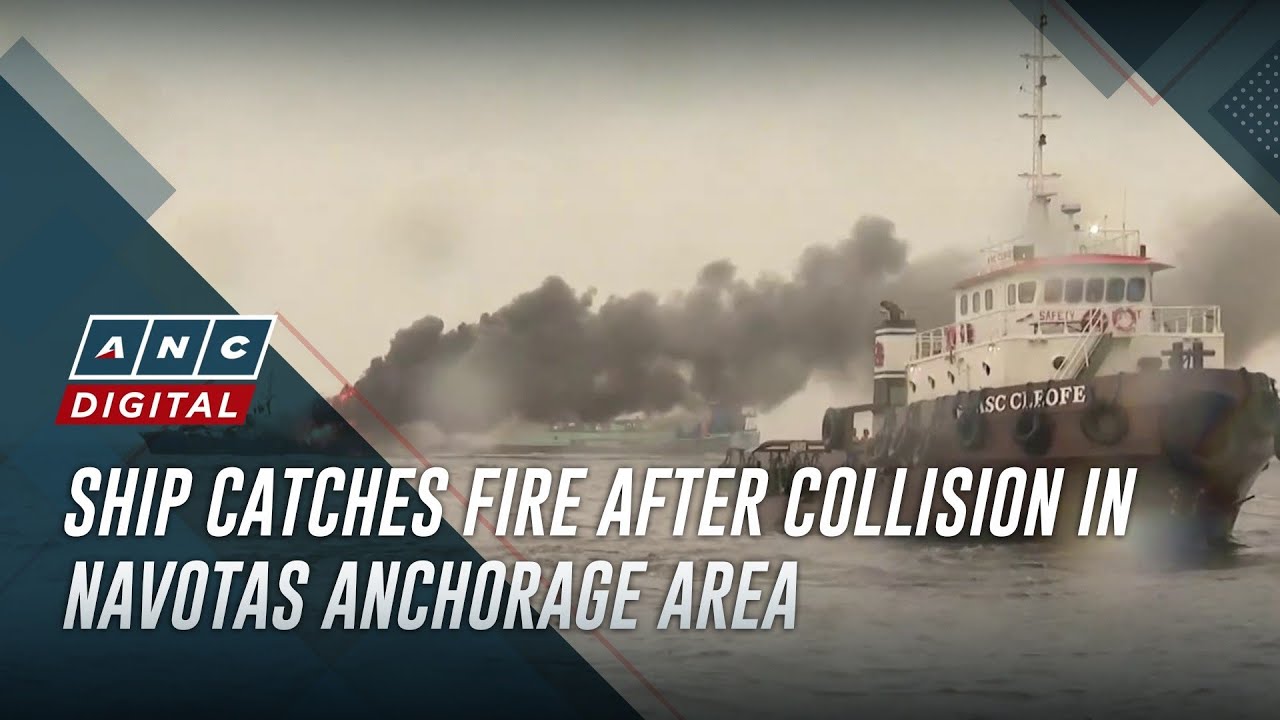 Ship catches fire after collision in Navotas anchorage area | ANC - YouTube