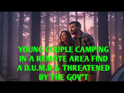 #DOGMAN, YOUNG COUPLE CAMPING IN A REMOTE AREA FIND A D.U.M.B ...