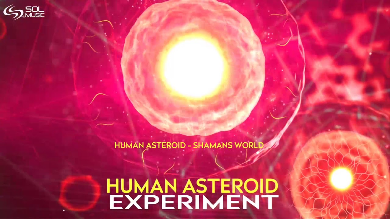 Human Asteroid - Shamans World - YouTube