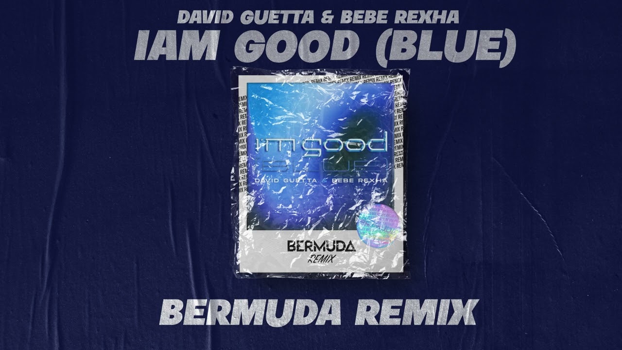 David Guetta; Bebe Rexha - I'am Good (Blue) (BERMUDA Remix) // FREE ...
